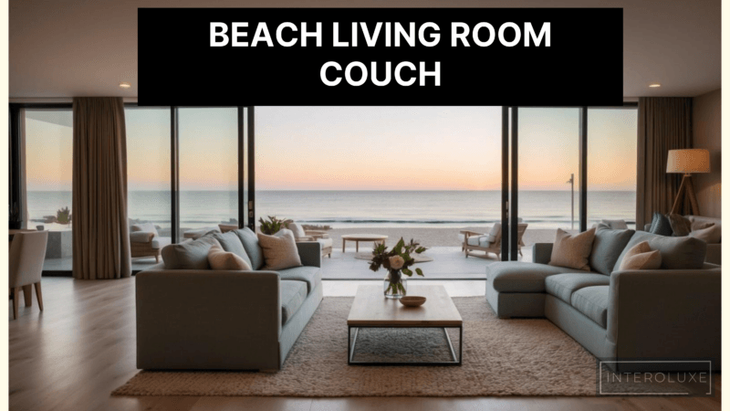 7 Ways A Beach Living Room Couch Sets The Mood (Seaside Vibes)
