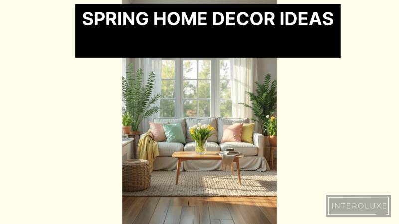 15 Fresh Spring Home Decor Ideas (Instant Transformation!)