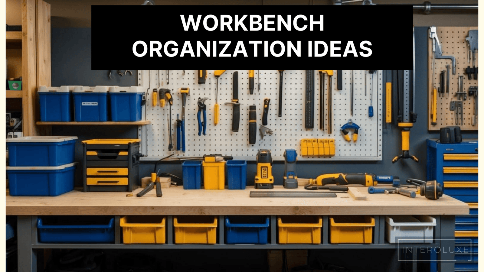 10 Workbench Organization Ideas Get Started